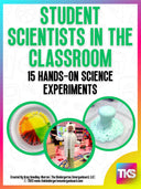 Student Scientists in the Classroom: 15 Hands-On Science Experiments ...